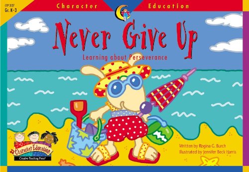 Never Give Up: Learning About Perseverance (Character Education Readers ...
