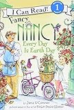 Fancy Nancy: Every Day Is Earth Day: A Springtime Book For Kids (I Can ...