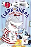 Clark the Shark: Friends Forever: An Engaging Beginning Reader Story ...