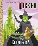 I Am Elphaba (Universal Pictures Wicked) (Little Golden Book)｜mi:te[ミーテ]