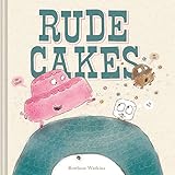 Rude Cakes: (Kid Books about Cake, Food and Taco Books, Book about Love ...