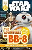 DK Readers L2: Star Wars: The Adventures of BB-8: Discover BB-8's ...