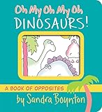 Oh My Oh My Oh Dinosaurs!: A Book of Opposites (Boynton on Board)｜mi:te ...